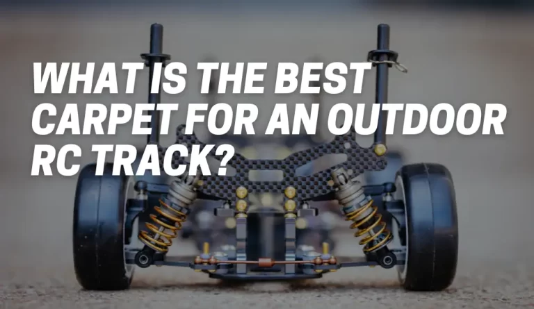 What Is The Best Carpet For An Outdoor RC Track? - CarpetsMatter
